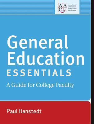 General Education Essentials: A Guide for College Faculty by Paul ...