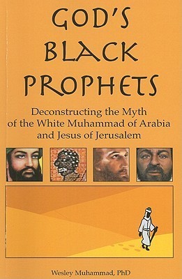 God's Black Prophets: Deconstructing the Myth of the White Muhammad of ...