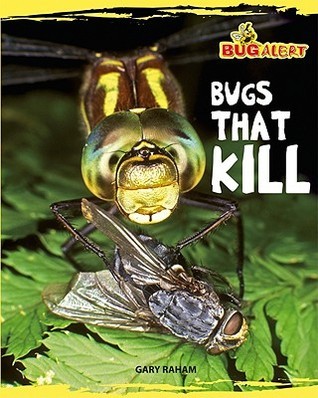 Bugs That Kill (Bug Alert) by Gary Raham | Goodreads