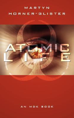 Atomic Life: An MDK Book by Martyn Horner-Glister | Goodreads