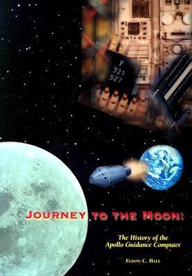 Journey to the Moon: The History of the Apollo Guidance Computer by ...