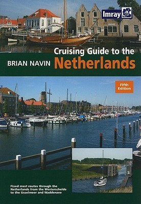 Cruising Guide to the Netherlands, 5th ed. by Brian Navin | Goodreads