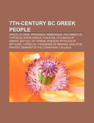 7th-Century BC Greek People: Draco, Alcman, Periander, Mimnermus ...
