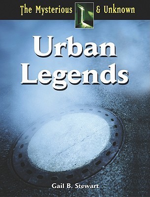 Urban Legends (The Mysterious & Unknown) by Gail B. Stewart | Goodreads