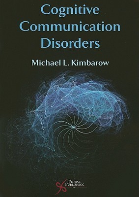 Cognitive Communication Disorders by Michael L. Kimbarow | Goodreads