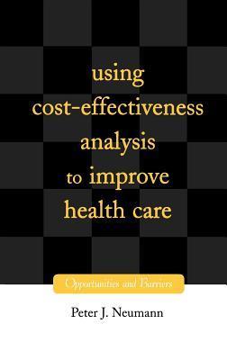 Using Cost-Effectiveness Analysis to Improve Health Care: Opportunities ...