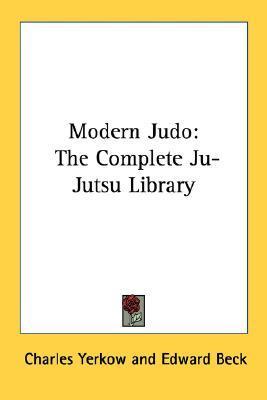Modern Judo: The Complete Ju-Jutsu Library by Charles Yerkow | Goodreads