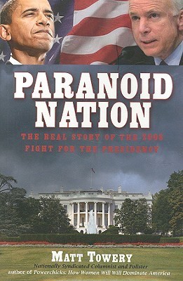 Paranoid Nation: The Real Story of the 2008 Fight for the Presidency by ...