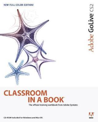 Adobe Golive Cs2 Classroom in a Book by Adobe Creative Team | Goodreads