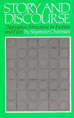 Story and Discourse: Narrative Structure in Fiction and Film by Seymour ...