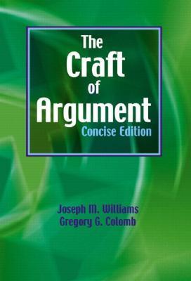 The Craft of Argument: Concise by Joseph M. Williams | Goodreads