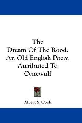 The Dream of the Rood: an Old English Poem Attributed to Cynewulf by ...