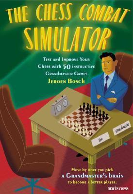The Chess Combat Simulator: Test and Improve Your Chess with 50 ...