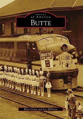Butte (Images of America: Montana) by Ellen F. Crain | Goodreads