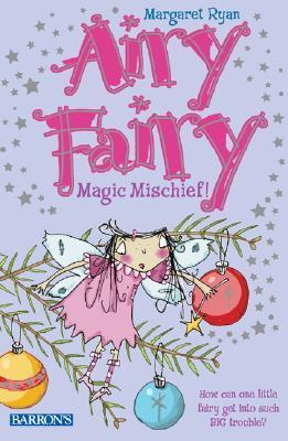 Magic Mischief! (Airy Fairy) by Margaret Ryan | Goodreads