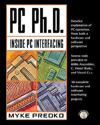 PC PhD: Inside PC Interfacing by Michael Predko | Goodreads