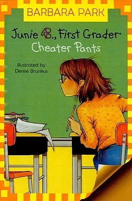 Junie B., First Grader: Cheater Pants by Barbara Park | Goodreads