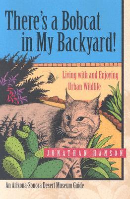 There's a Bobcat in My Backyard: Living with and Enjoying Urban ...