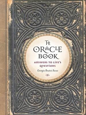 The Oracle Book: Answers to Life's Questions by Georgia Routsis Savas ...