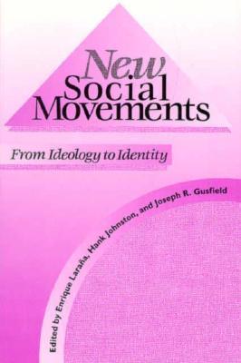 New Social Movements: From Ideology to Identity by Enrique Larana ...