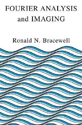 Fourier Analysis and Imaging by Ronald N. Bracewell | Goodreads