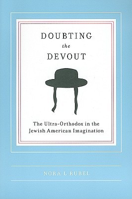 Doubting the Devout: The Ultra-Orthodox in the Jewish American ...