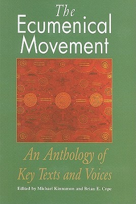 The Ecumenical Movement: An Anthology of Key Texts and Voices by ...