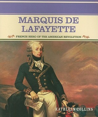 Marquis de Lafayette: French Hero of the American Revolution by ...