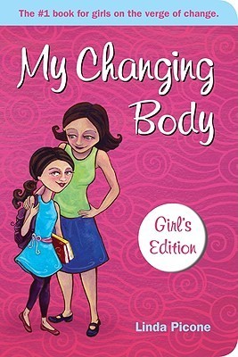 My Changing Body by Linda Picone | Goodreads