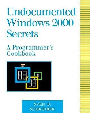 Undocumented Windows 2000 Secrets: A Programmer's Cookbook by Sven ...