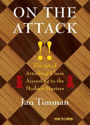 On The Attack: The Art of Attacking Chess According to the Modern ...