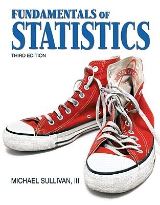 Fundamentals of Statistics by Michael Sullivan III | Goodreads