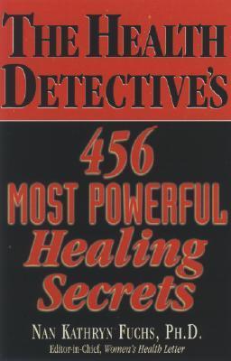 The Health Detective's 456 Most Powerful Healing Secrets by Nan Kathryn ...