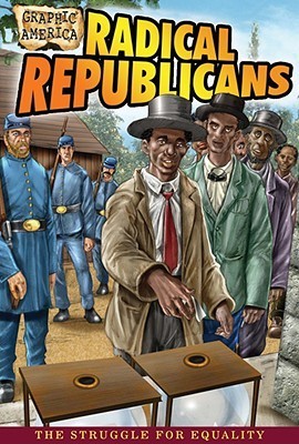 Radical Republicans (Graphic America) by John Perritano | Goodreads