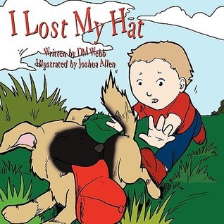 I Lost My Hat by D.M. Webb | Goodreads