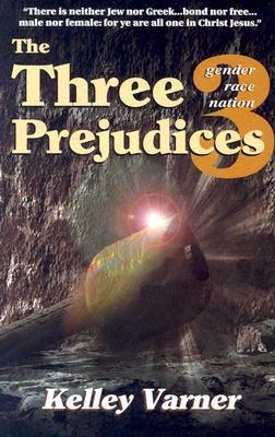 The Three Prejudices: Gender, Race, Nation by Kelley Varner | Goodreads