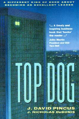 Top Dog: A Different Kind of Book About Becoming an Excellent Leader by ...