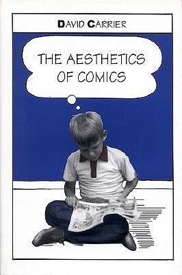 The Aesthetics of Comics by David Carrier | Goodreads