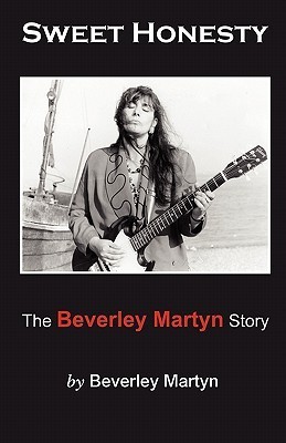 Sweet Honesty - The Beverley Martyn Story by Beverley Martyn | Goodreads