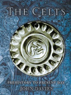 The Celts: Prehistory to Present Day by John Davies | Goodreads