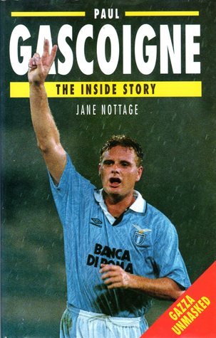Paul Gascoigne: Inside Story by Jane Nottage | Goodreads