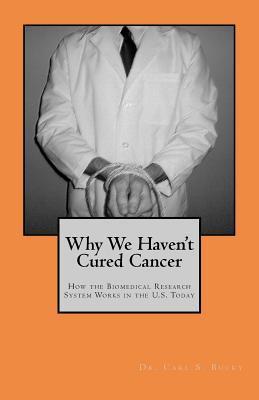 Why We Haven't Cured Cancer by Carl S. Bucky | Goodreads