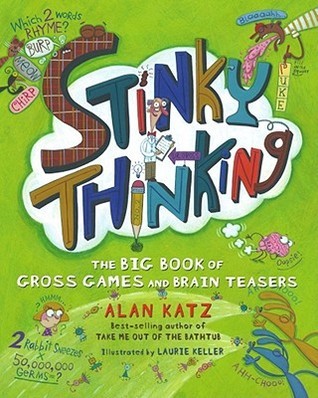 Stinky Thinking: The Big Book of Gross Games and Brain Teasers by Alan ...