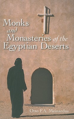 Monks & Monasteries of the Egyptian Desert by Otto F.A. Meinardus ...