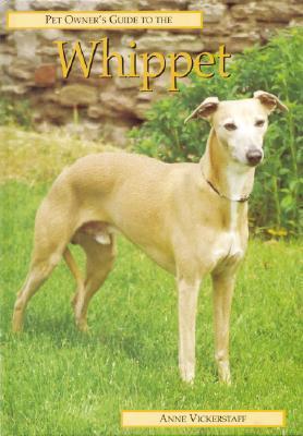 Pet Owner's Guide to the Whippet by Anne Vickerstaff | Goodreads