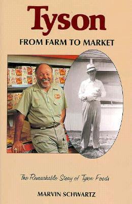 Tyson: From Farm to Market- The Remarkable Story of Tyson Foods by ...