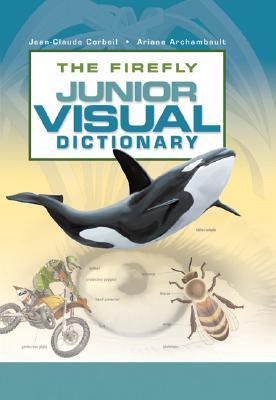 The Firefly Junior Visual Dictionary by Jean-Claude Corbeil | Goodreads