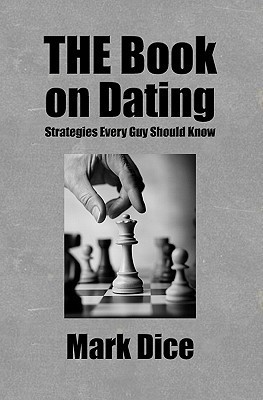 THE Book on Dating: Strategies Every Guy Should Know by Mark Dice ...