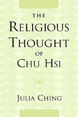 The Religious Thought of Chu Hsi by Julia Ching | Goodreads