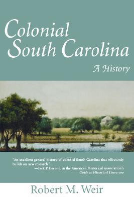 Colonial South Carolina: A History by Robert M. Weir | Goodreads